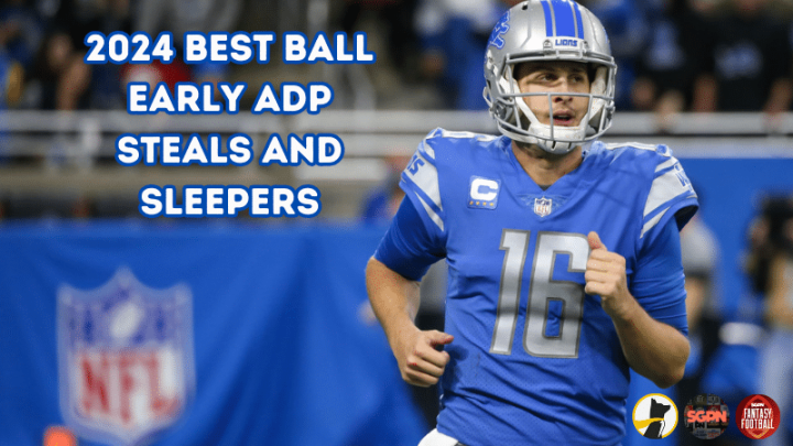 2024 Best Ball Early ADP Steals and Sleepers - Sports Gambling Podcast