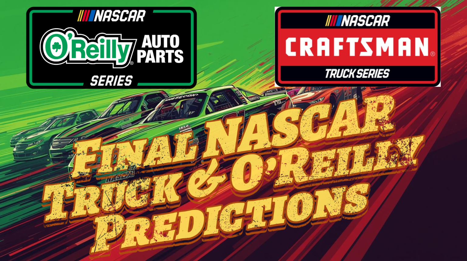 Craftsman Truck & O'Reilly Auto Parts Series Final Predictions I NASCAR ...